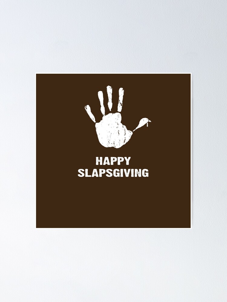 "Happy Slapsgiving" Poster for Sale by medallion | Redbubble