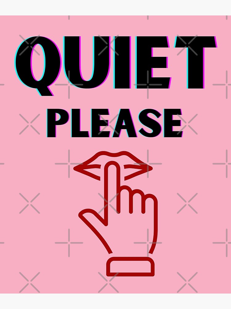 "Quiet Please" Poster for Sale by BhavyaBathla | Redbubble