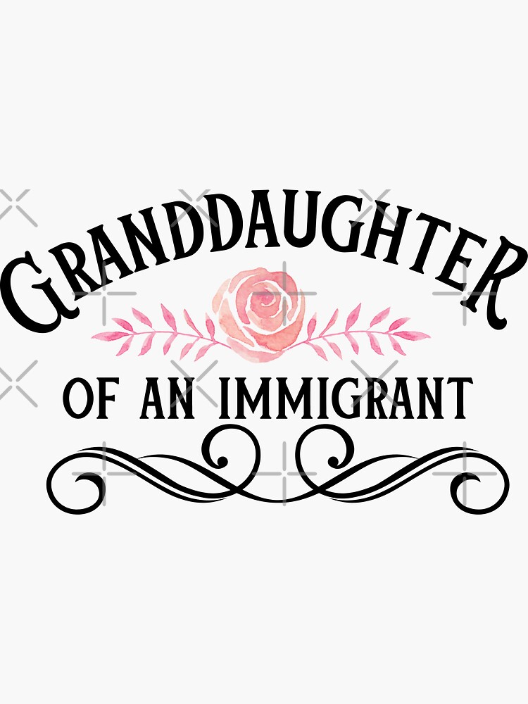 "Granddaughter T-Shirt, Granddaughter of an Immigrant Shirt, Third ...
