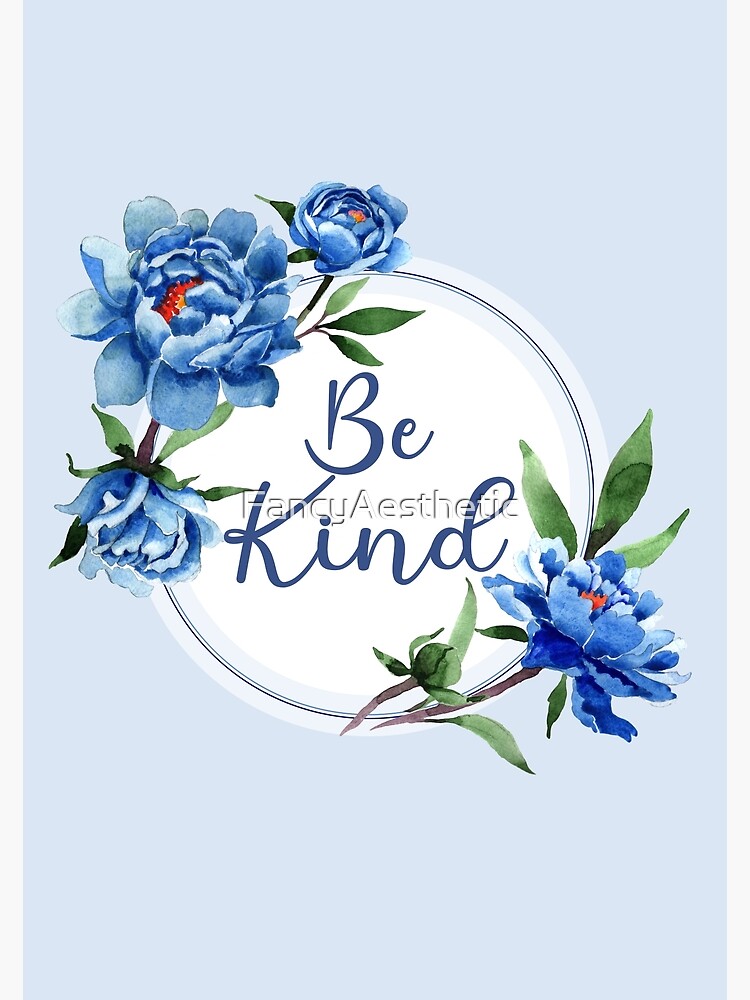 "Be Kind Quote With Blue Flowers Arrangement" Greeting Card for Sale by ...