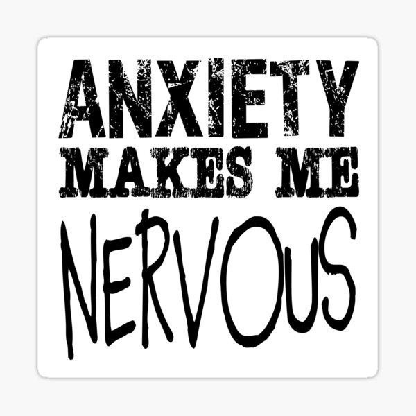 "Anxiety Makes Me Nervous" Sticker for Sale by iPixel | Redbubble