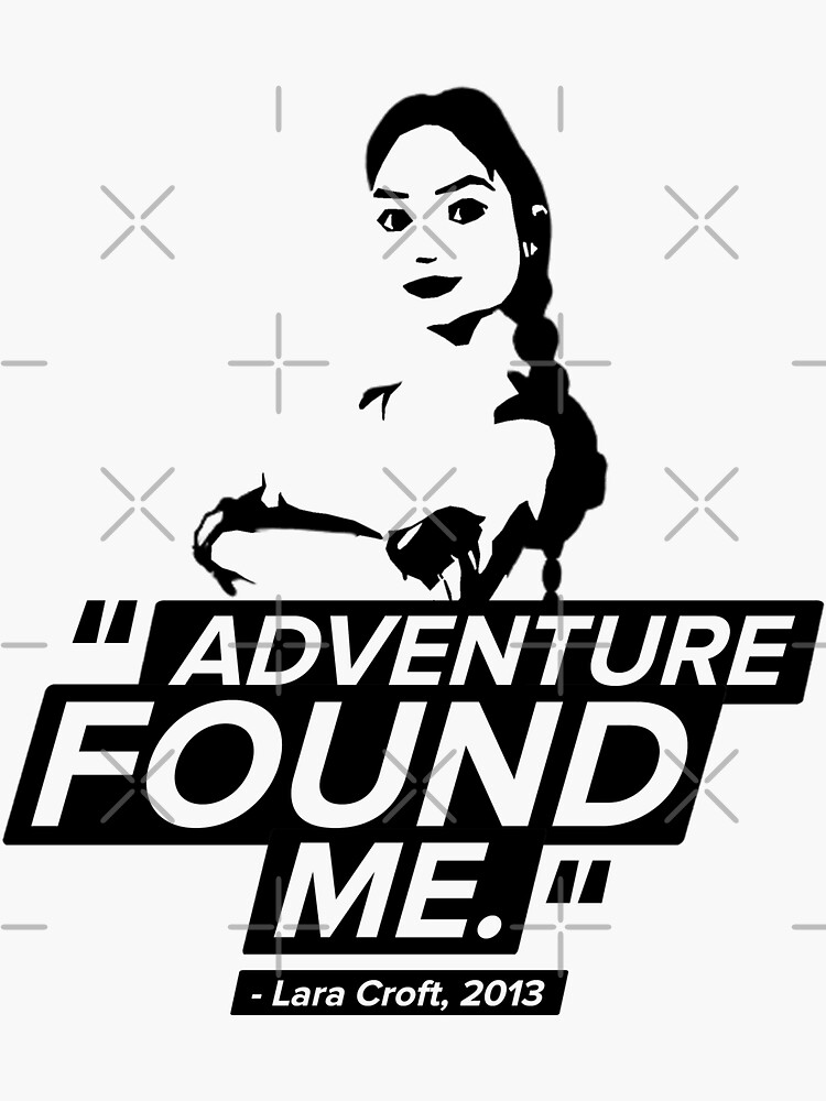 "Adventure Found Me! - Lara Croft Quote" Sticker for Sale by ...