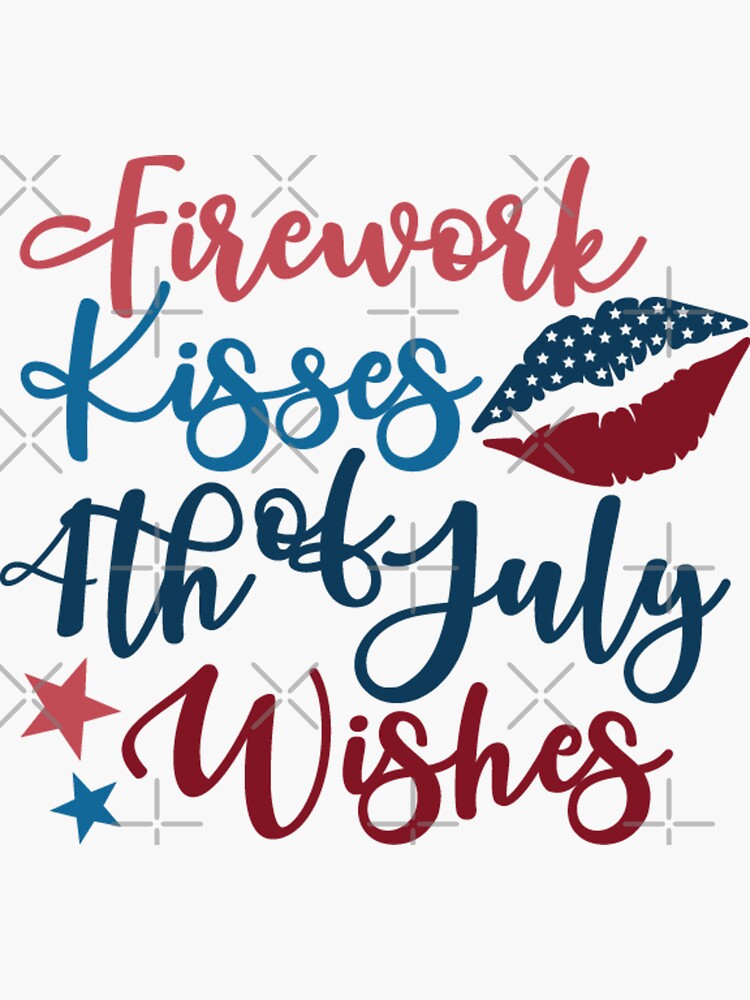 Firework Kisses 4th Of July Wishes America Flag Lips 4th Of July July Fourth Celebration