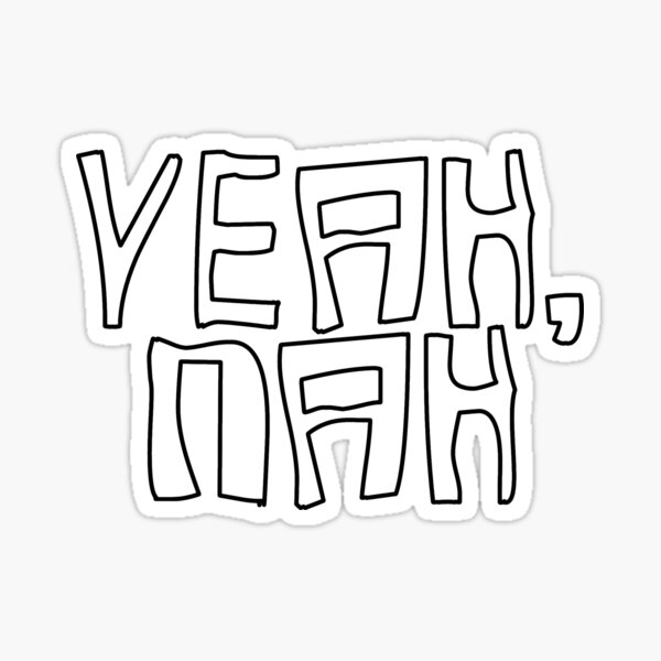 "Yeah Nah australian phrase bogan design" Sticker for Sale by Captain ...