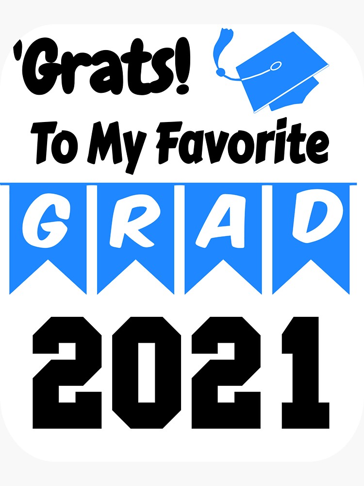 "'Grats! to My Favorite Grad 2021 T-Shirt Design" Sticker for Sale by ...