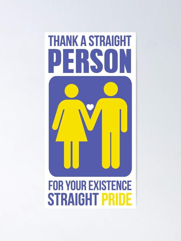"THANK A STRAIGHT PERSON TODAY FOR YOUR EXISTENCE STRAIGHT PRIDE ...