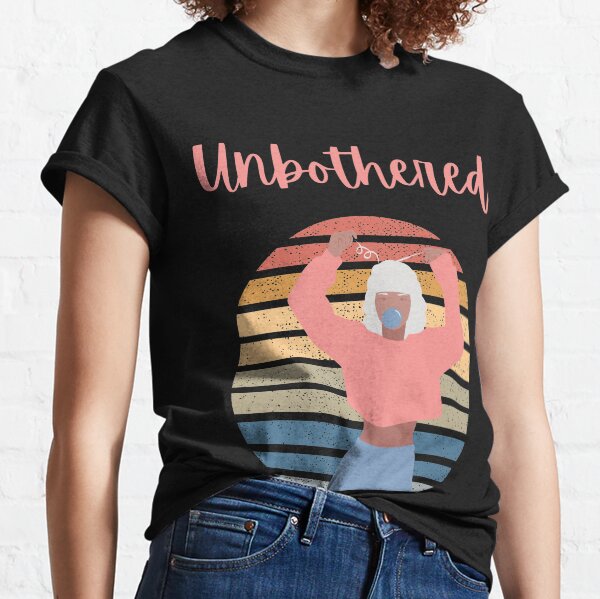Unbothered T-Shirts | Redbubble