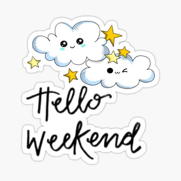 "Hello weekend" Sticker by Samah-s | Redbubble