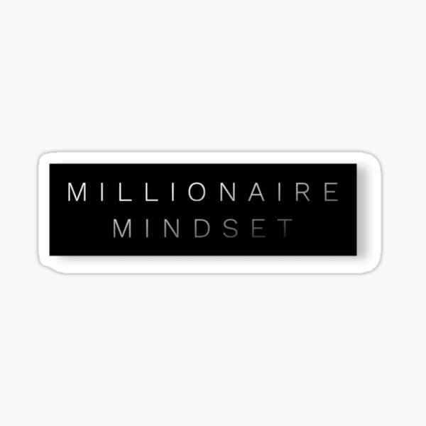 "Millionaire Mindset" Sticker for Sale by SharoneLorence | Redbubble