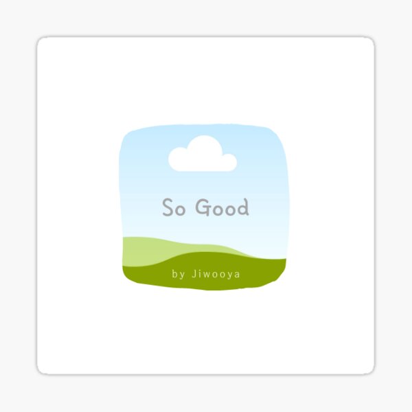 "So Good" Sticker by Jiwooya | Redbubble