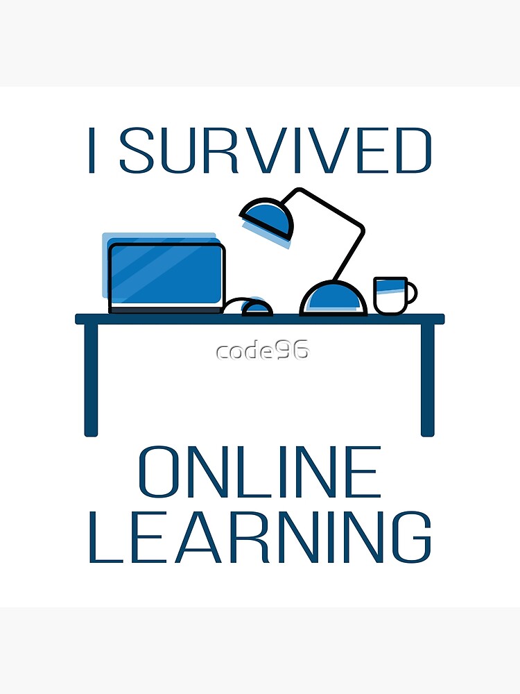 "I Survived Online Learning" Poster by code96 | Redbubble