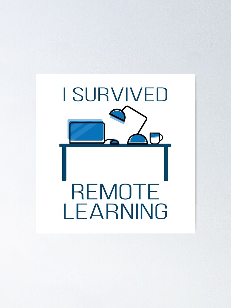 "I Survived Remote Learning" Poster by code96 | Redbubble