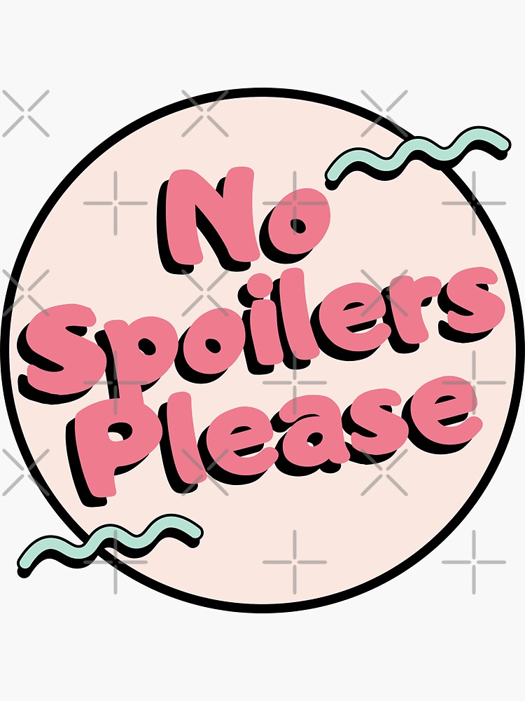 "No Spoilers Please" Sticker for Sale by JJandMM | Redbubble