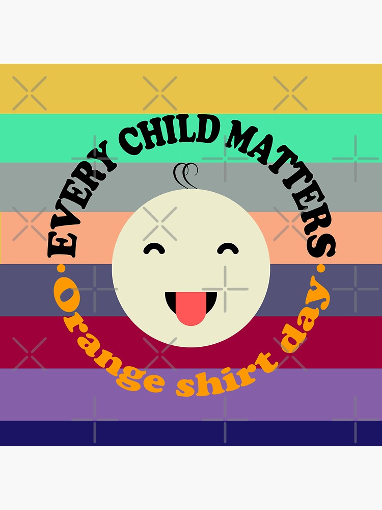 "Every Child Matters. Orange Shirt Day" Sticker for Sale by TrulyRested ...