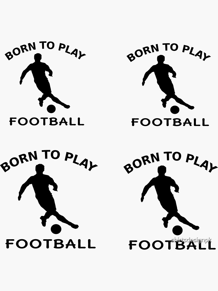 "born to play football sticker pack" Sticker for Sale by shirtsdesignpk ...