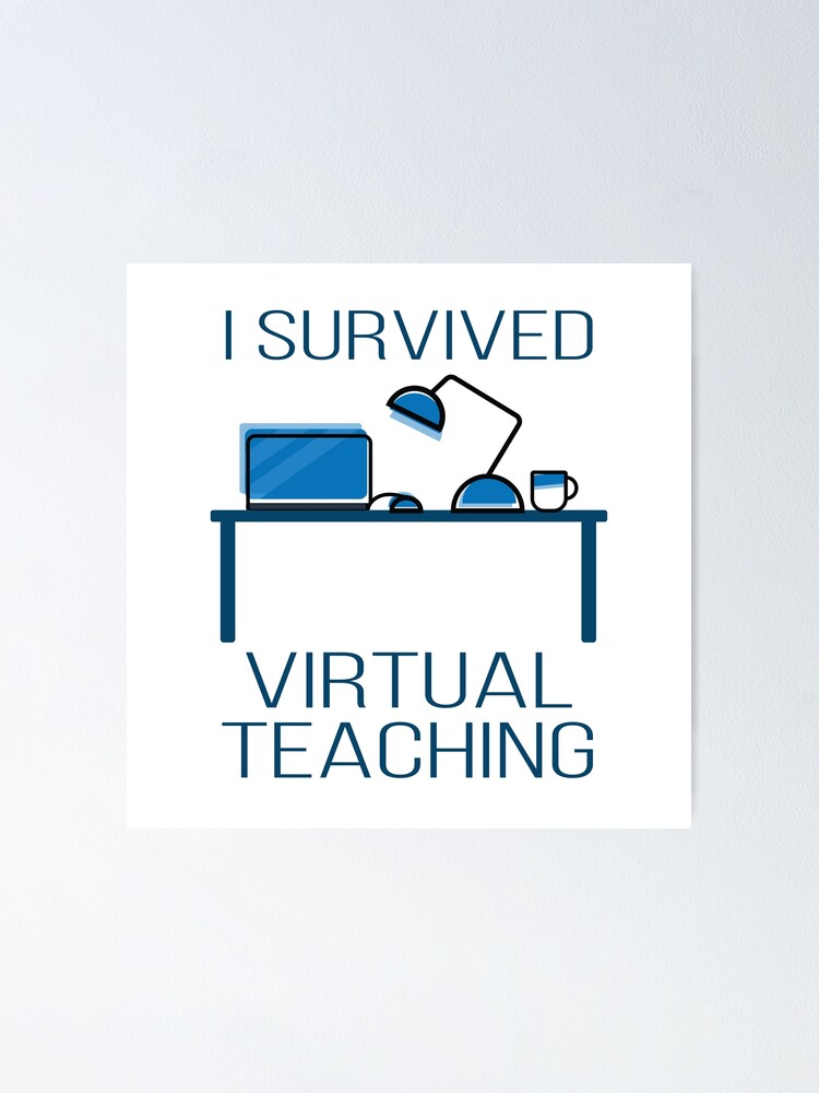 "I Survived Virtual Teaching" Poster by code96 | Redbubble