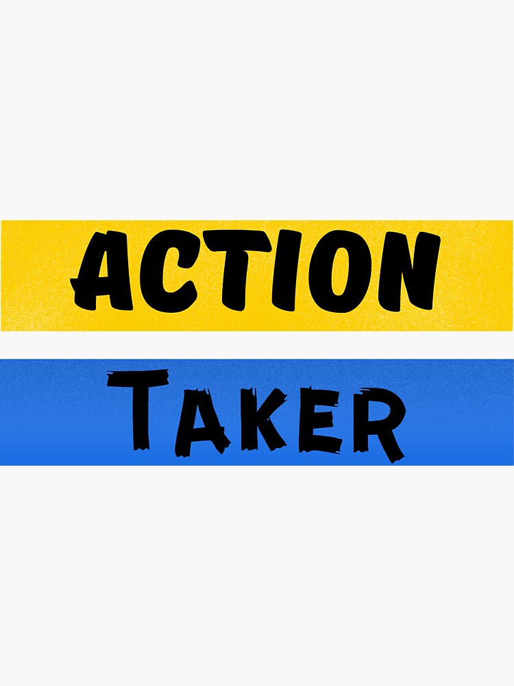 "Action Taker" Sticker for Sale by iamcreativesoul | Redbubble