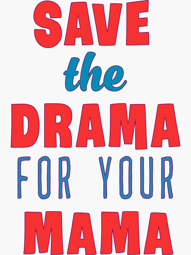 "Save The Drama For Your Mama" Sticker by roleshop | Redbubble