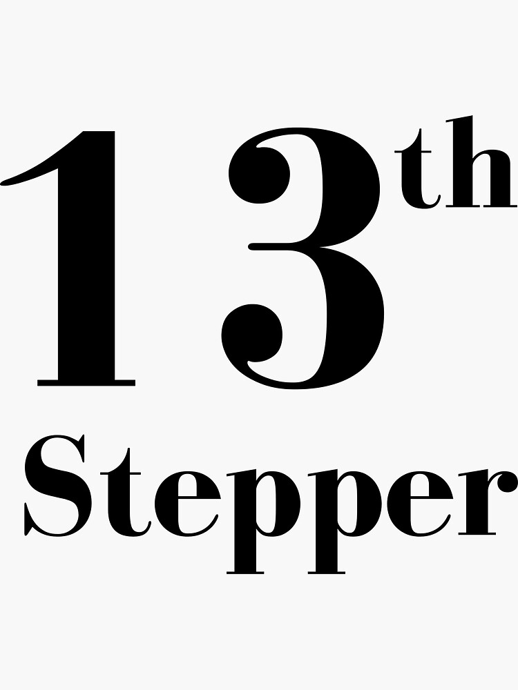 "13th Stepper, the 12 steps, AA, NA, sober, sobriety" Sticker for Sale ...