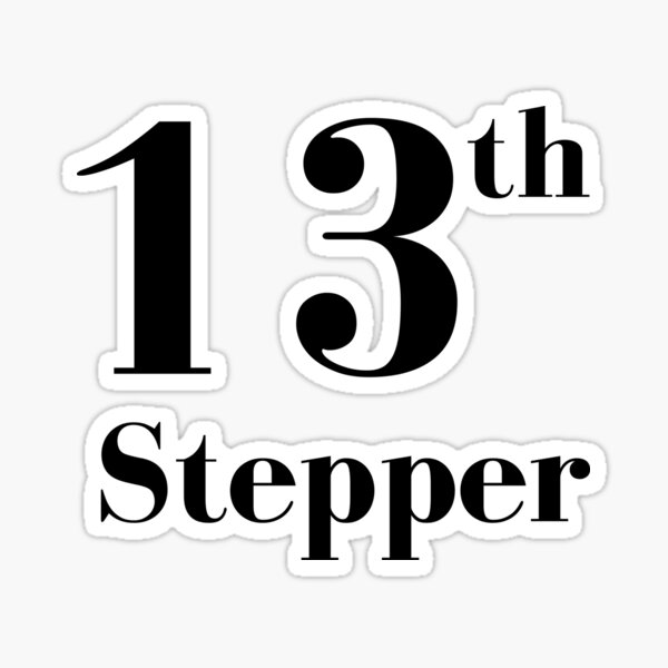 "13th Stepper, the 12 steps, AA, NA, sober, sobriety" Sticker for Sale ...