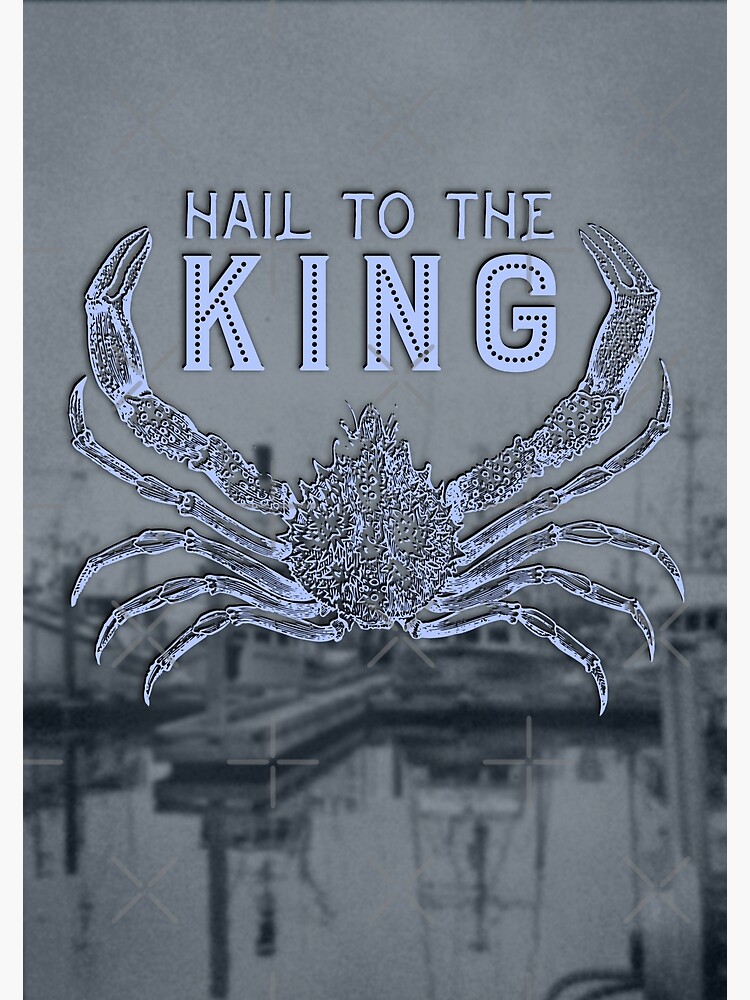 "Hail to the King Crab" Poster for Sale by CRHPOD20 | Redbubble