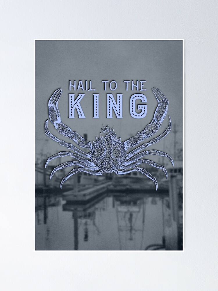 "Hail to the King Crab" Poster for Sale by CRHPOD20 | Redbubble
