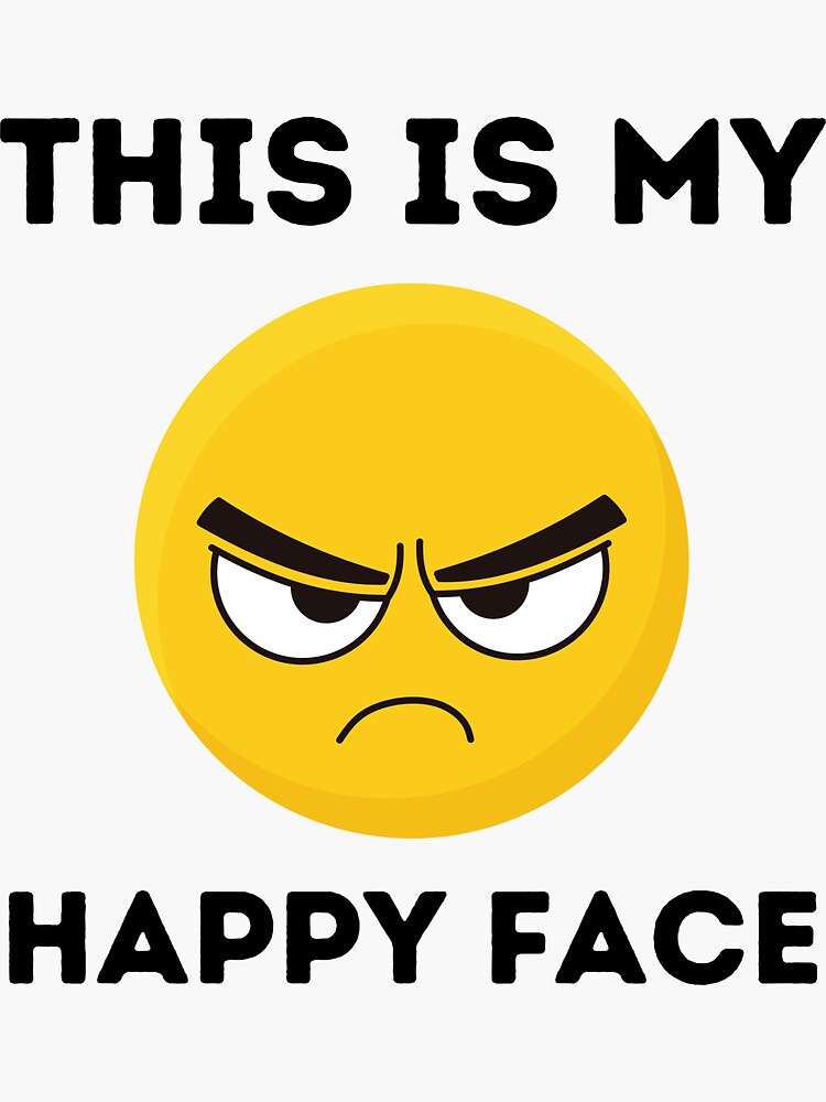 "This Is My Happy Face Funny Grumpy Face" Sticker by WazzyDazzy41 ...