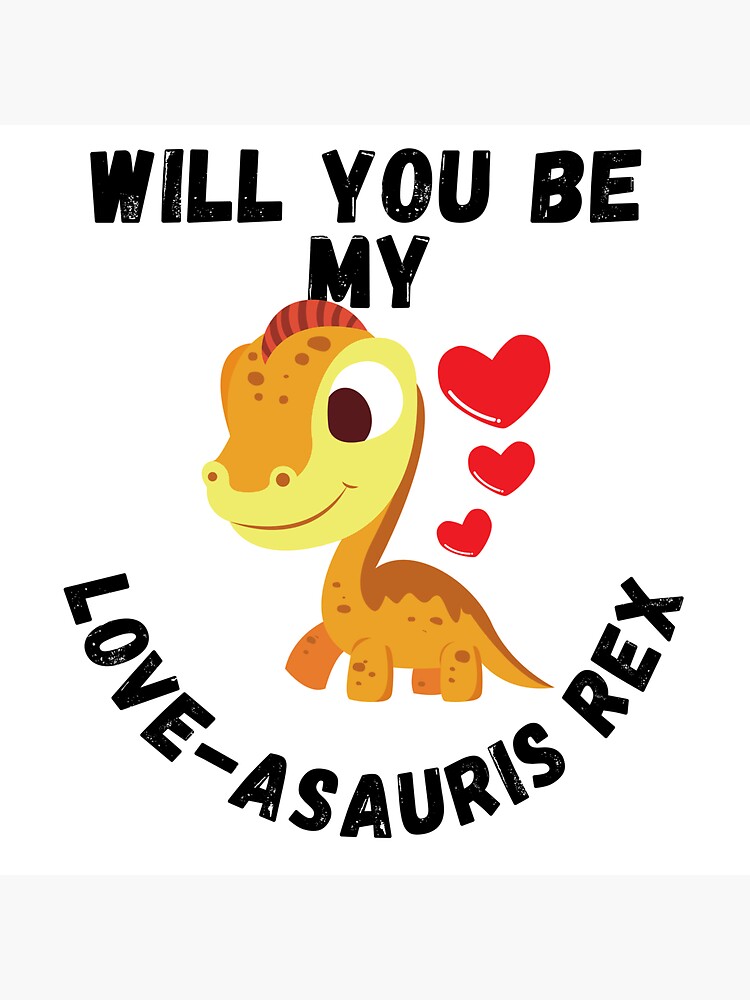 "WILL YOU BE MY, LOVEASAURIS, REX, DINOSAUR, LOVE MEME, " Sticker by ...