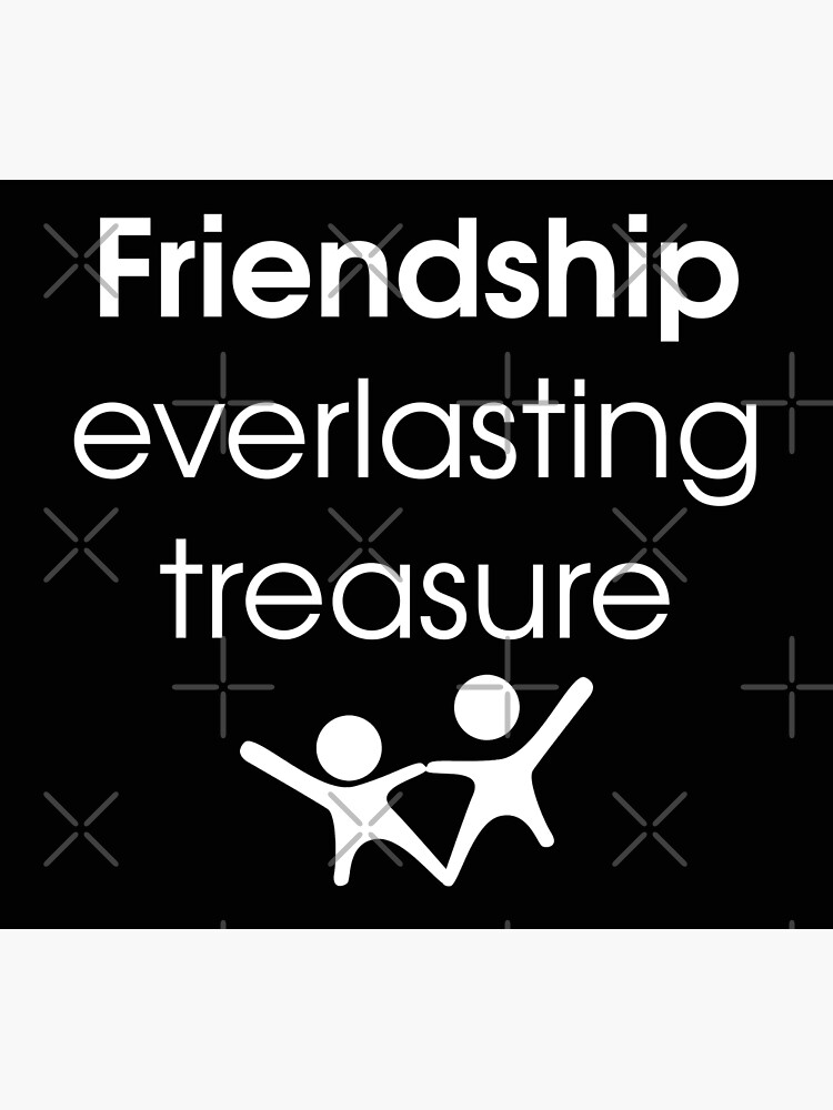 "Friendship everlasting treasure" Poster by Raniaelshory | Redbubble
