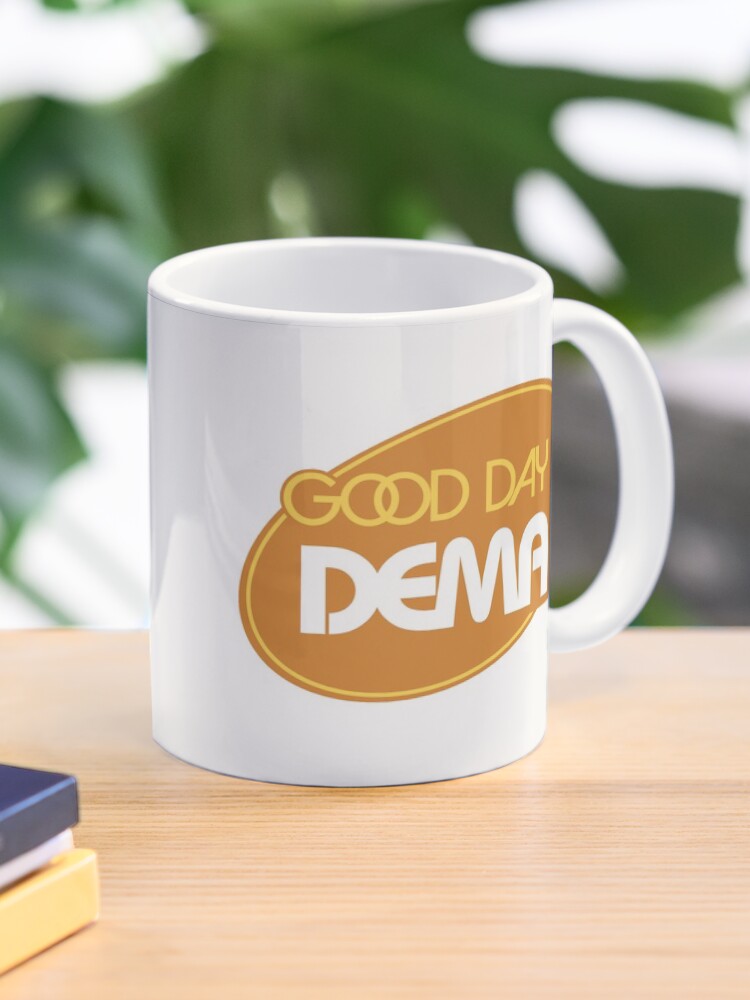 "Good Day Dema" Coffee Mug for Sale by Kickstand7682 | Redbubble