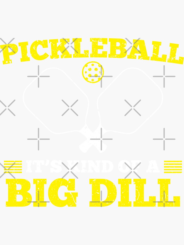"Funny Pickleball It's Kind Of A Big Dill" Sticker for Sale by ...