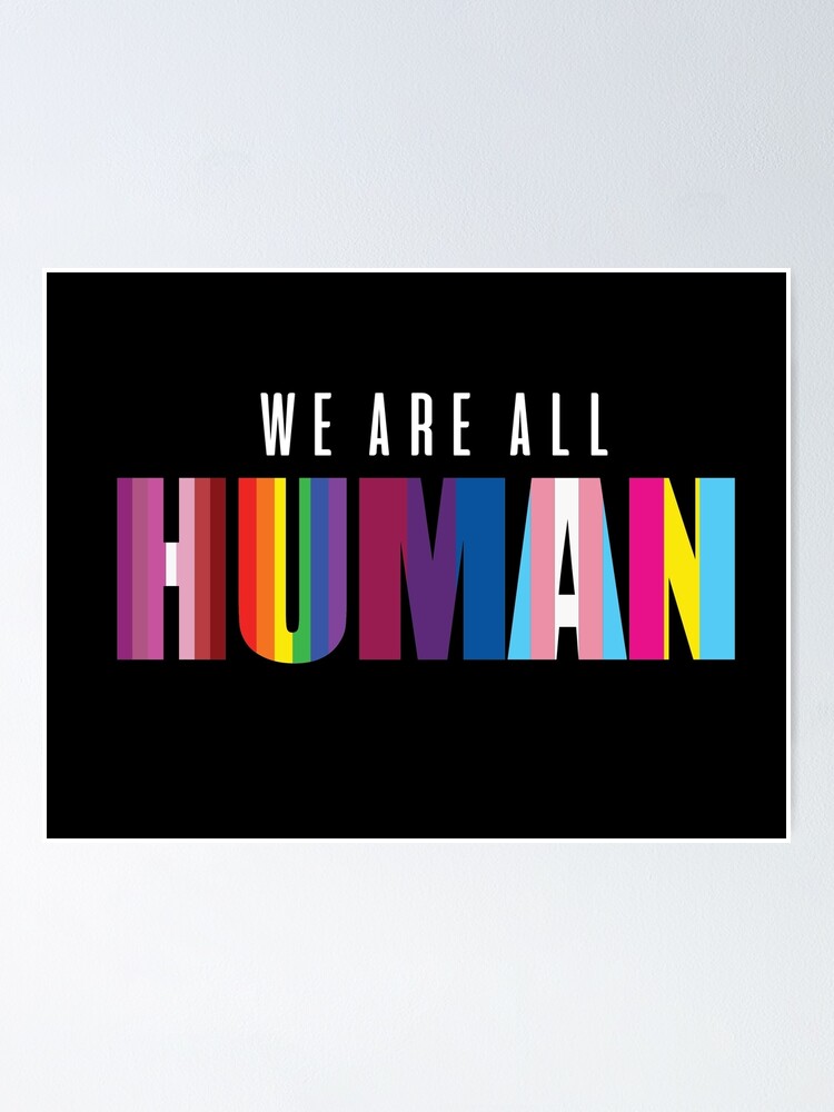 "We Are All Human" Poster for Sale by travellb | Redbubble