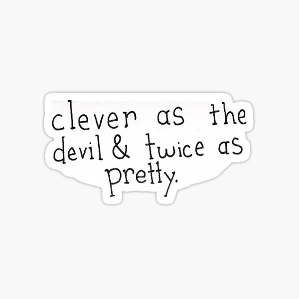 "clever as the devil sticker" Sticker for Sale by ellieneedsmarve ...