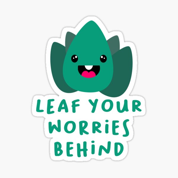"Leaf your worries behind cute leaf design" Sticker by KDEEServices ...