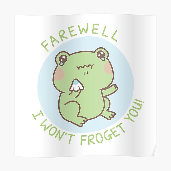 "Crying Frog Farewell I Won't Froget You" Poster for Sale by ...