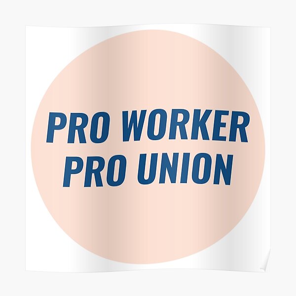 "Pro Worker Pro Union" Poster by SSFootball | Redbubble