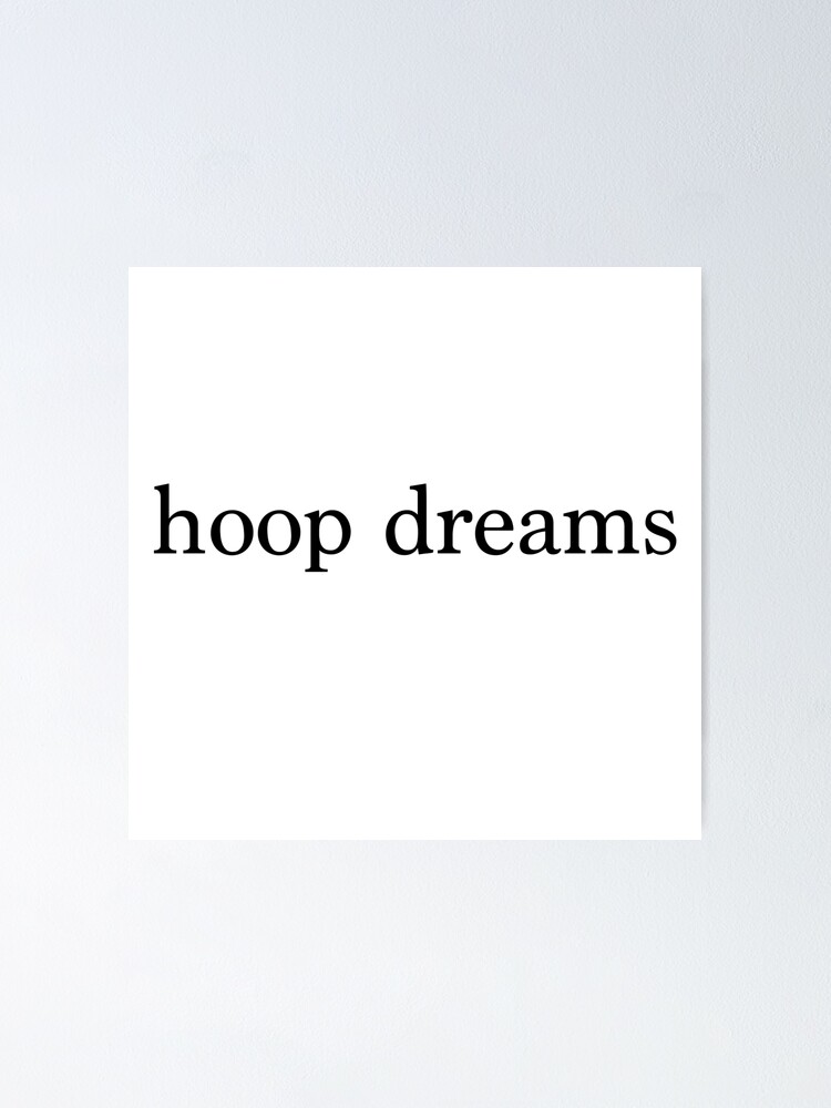 "hoop dreams | basketball text logo" Poster for Sale by 3005Garments ...