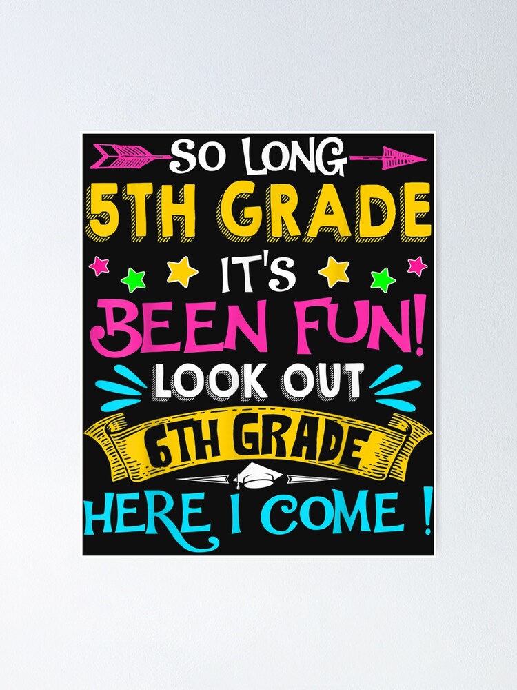"So Long 5th Grade Look Out 6th Grade Here I Come Graduation" Poster ...