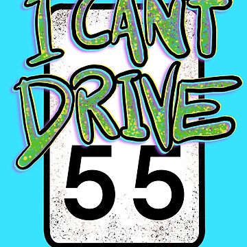 "I Can’t Drive 55" Sticker for Sale by Kaydee Mick | Redbubble