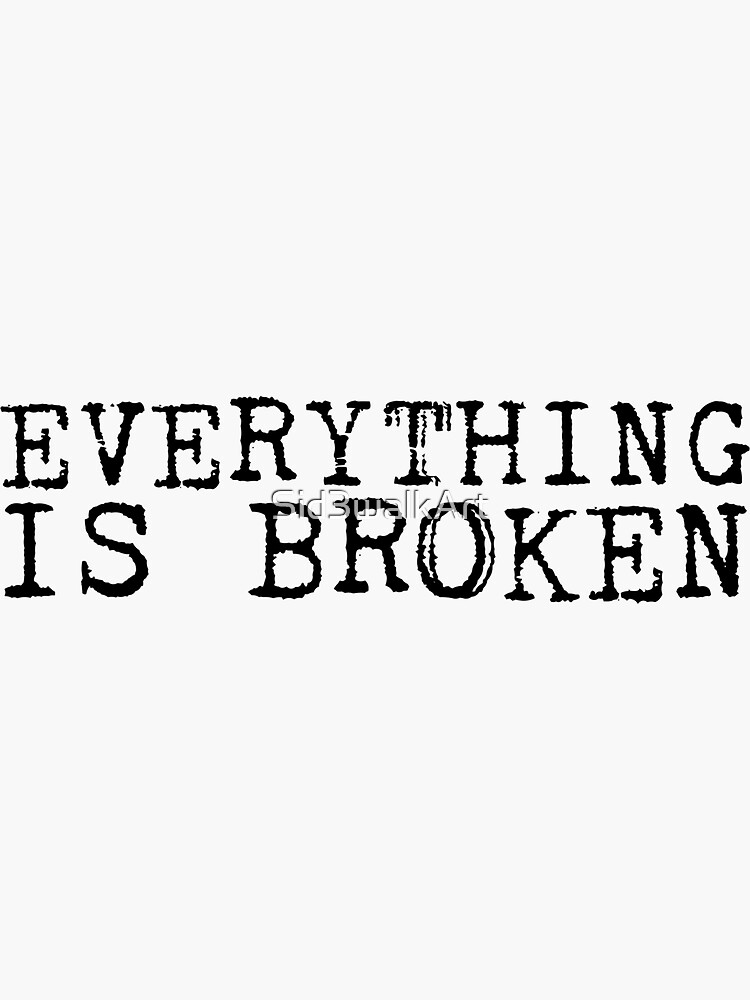 "Everything Is Broken Bob Dylan Lyrics Cool Quote" Sticker for Sale by ...