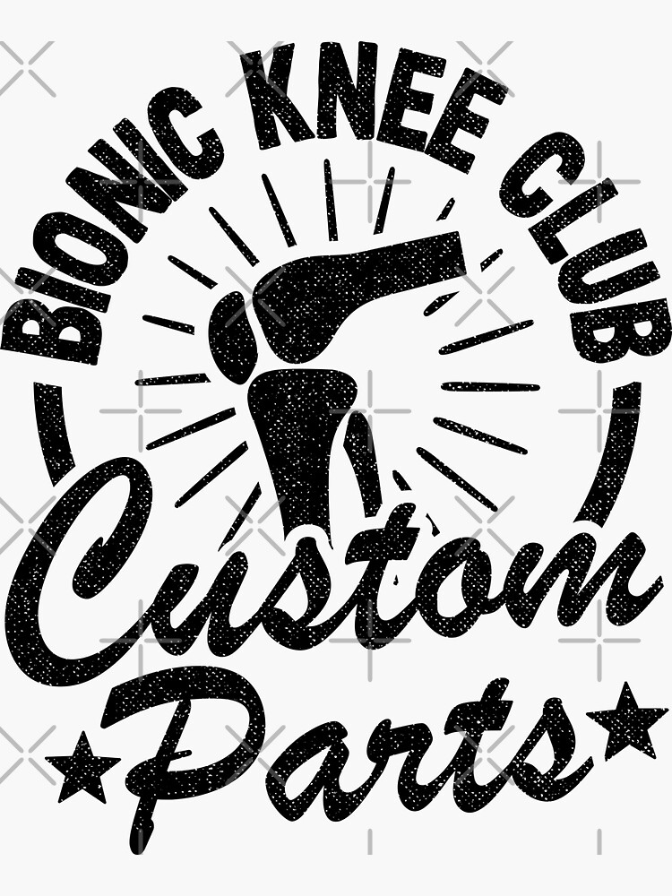 "Knee Surgery Bionic Knee Club Custom Parts Recovery Funny" Sticker by ...