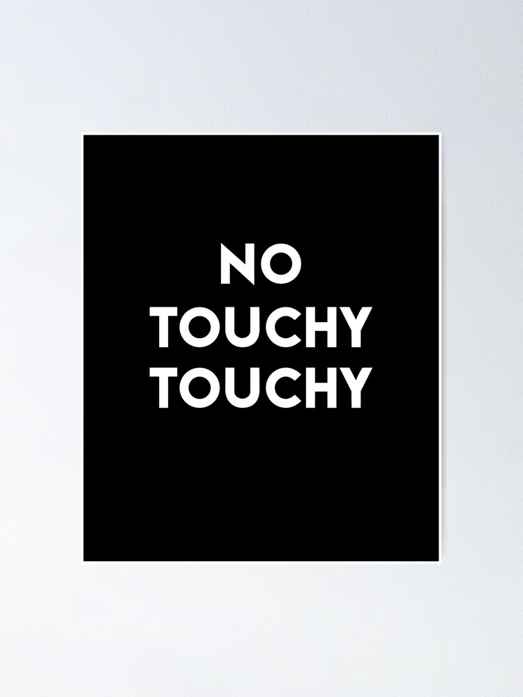 "No touchy touchy Sticker" Poster for Sale by Wandashirts | Redbubble