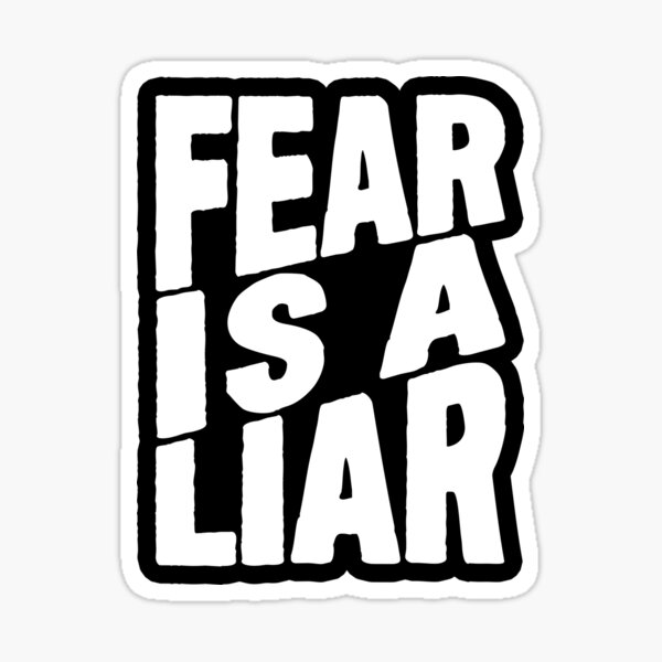 "Fear is a liar" Sticker for Sale by plushism | Redbubble