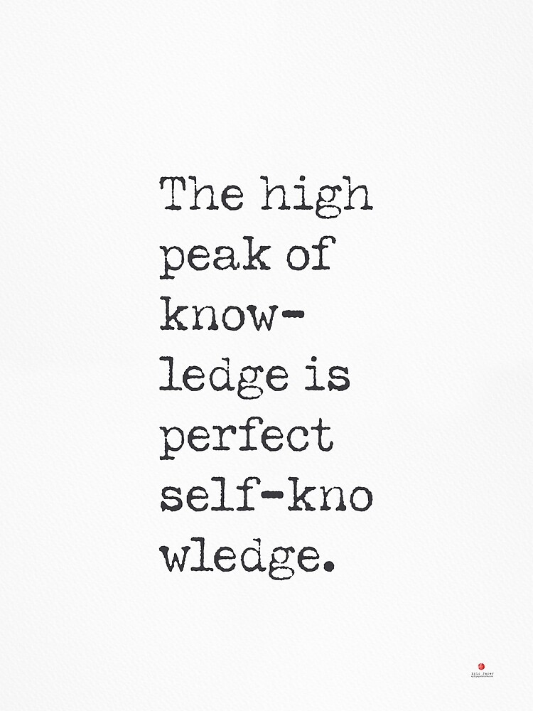 "The high peak of knowledge is perfect self-knowledge." Poster for Sale ...