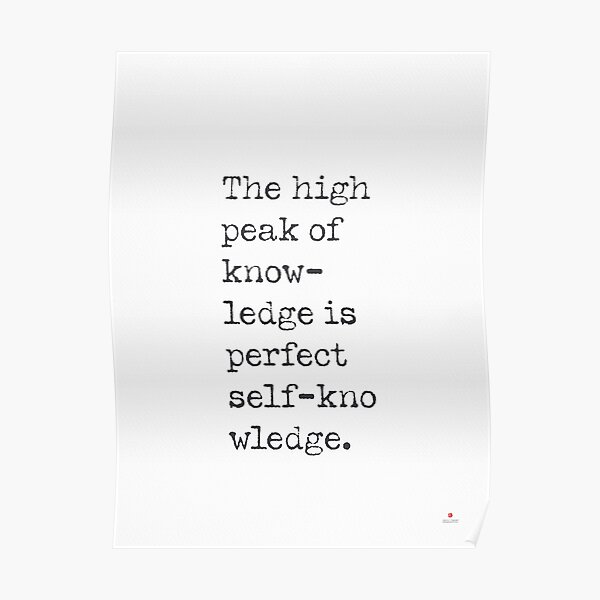 "The high peak of knowledge is perfect self-knowledge." Poster for Sale ...