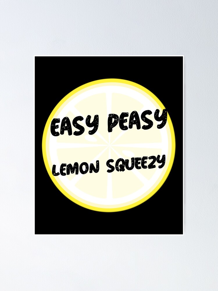 "Easy Peasy Lemon Squeezy" Poster for Sale by SportingSpoil | Redbubble
