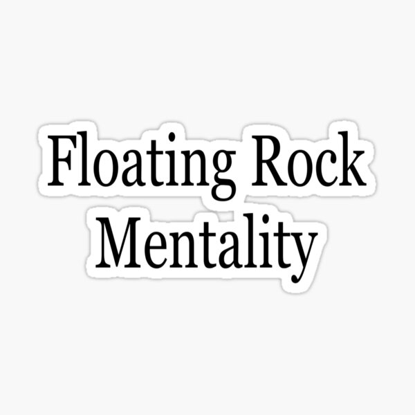 "Floating Rock Mentality" Sticker for Sale by jadaceleste | Redbubble