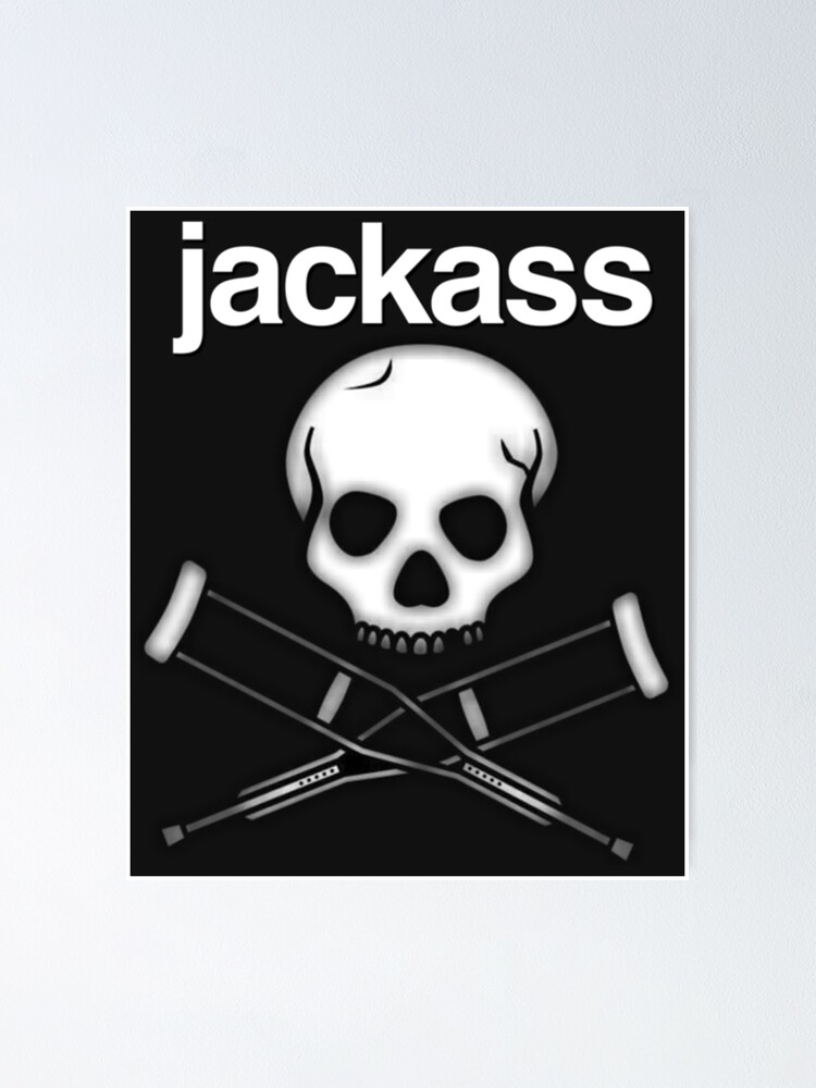 "Jackass " Poster for Sale by ForgottenDrea | Redbubble