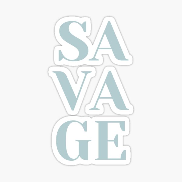 "Savage" Sticker for Sale by PieIsMyLife | Redbubble