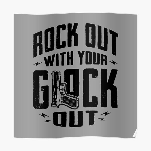 "Rock Out With Your Glock Out Gun" Poster for Sale by TekknoOutfits | Redbubble